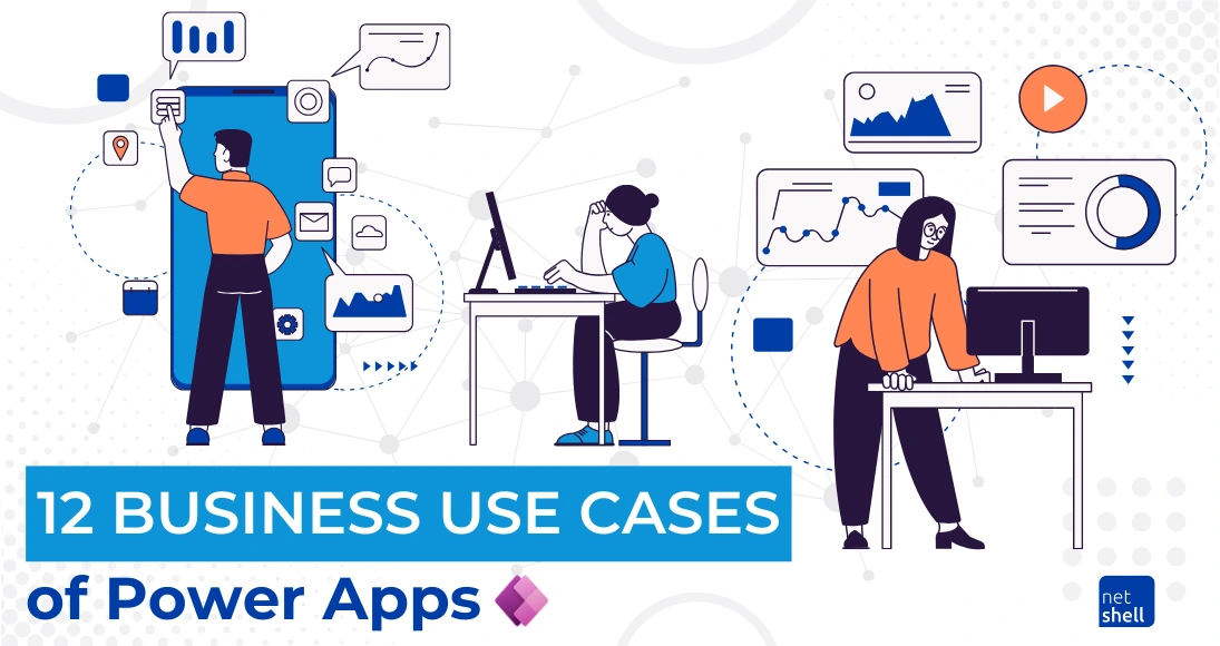 12 Business Use Cases of Microsoft Power Apps | Netshell